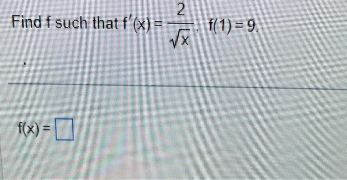 Solved Find f such that f′(x)=x2,f(1)=9 f(x)= | Chegg.com