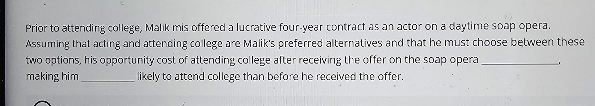 Solved Prior to attending college, Malik mis offered a | Chegg.com