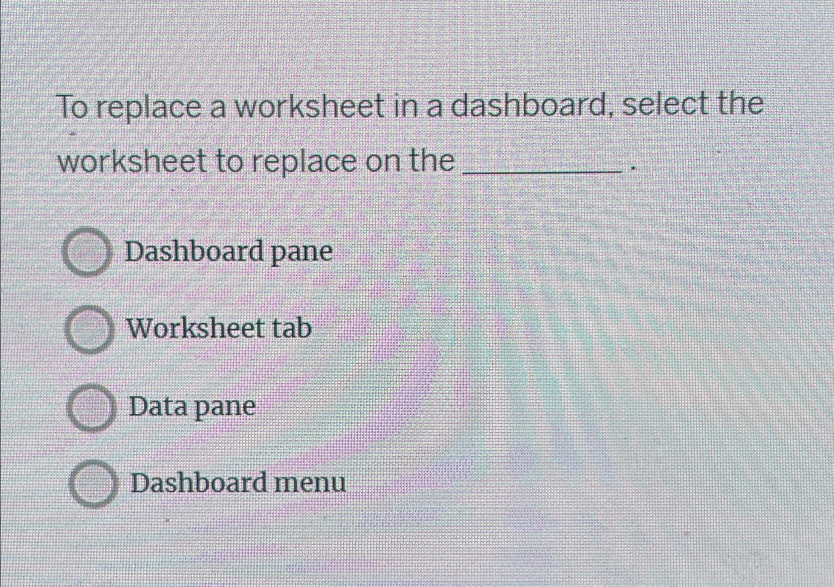 Solved To Replace A Worksheet In A Dashboard Select The Chegg