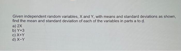Solved Given independent random variables, X and Y, with | Chegg.com