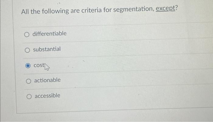 Solved All the following are criteria for segmentation, | Chegg.com