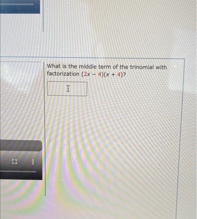 Solved What is the middle term of the trinomial with | Chegg.com
