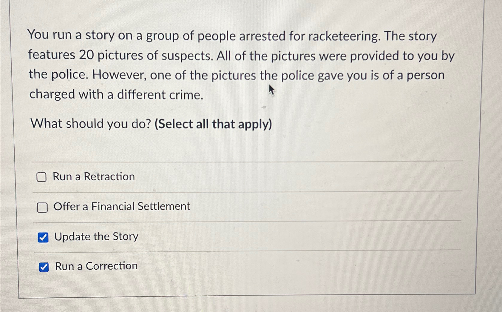 Solved You run a story on a group of people arrested for | Chegg.com