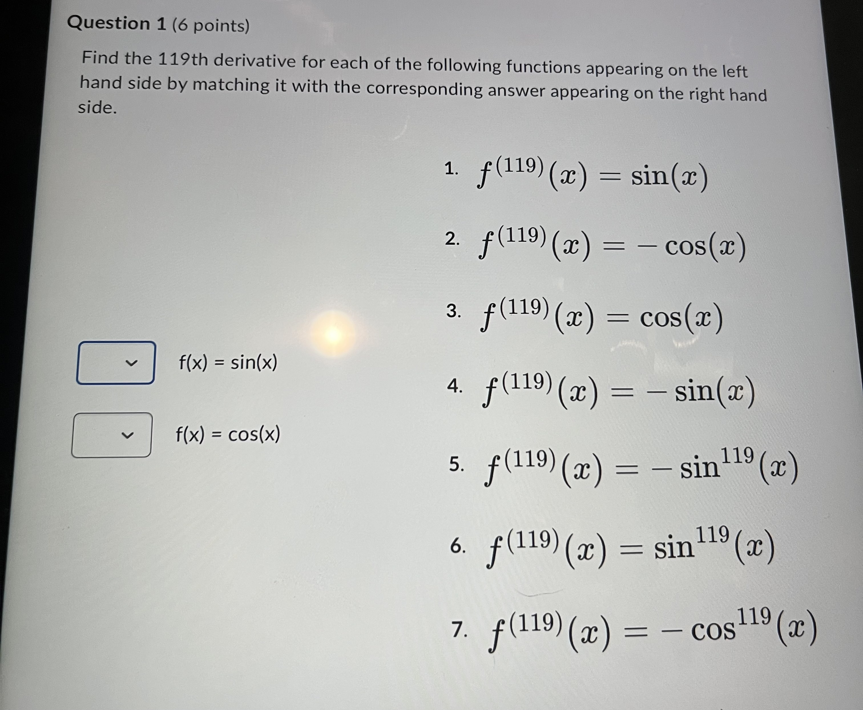 Solved Question 1 (6 ﻿points)Find the 119th derivative for | Chegg.com
