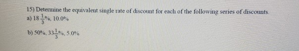 Solved 15) Determine the equivalent single rate of discount | Chegg.com