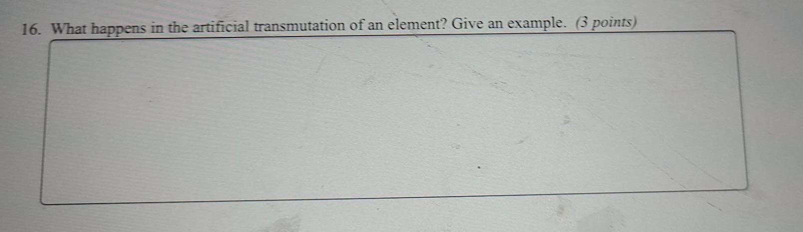 Solved 16. What happens in the artificial transmutation of | Chegg.com