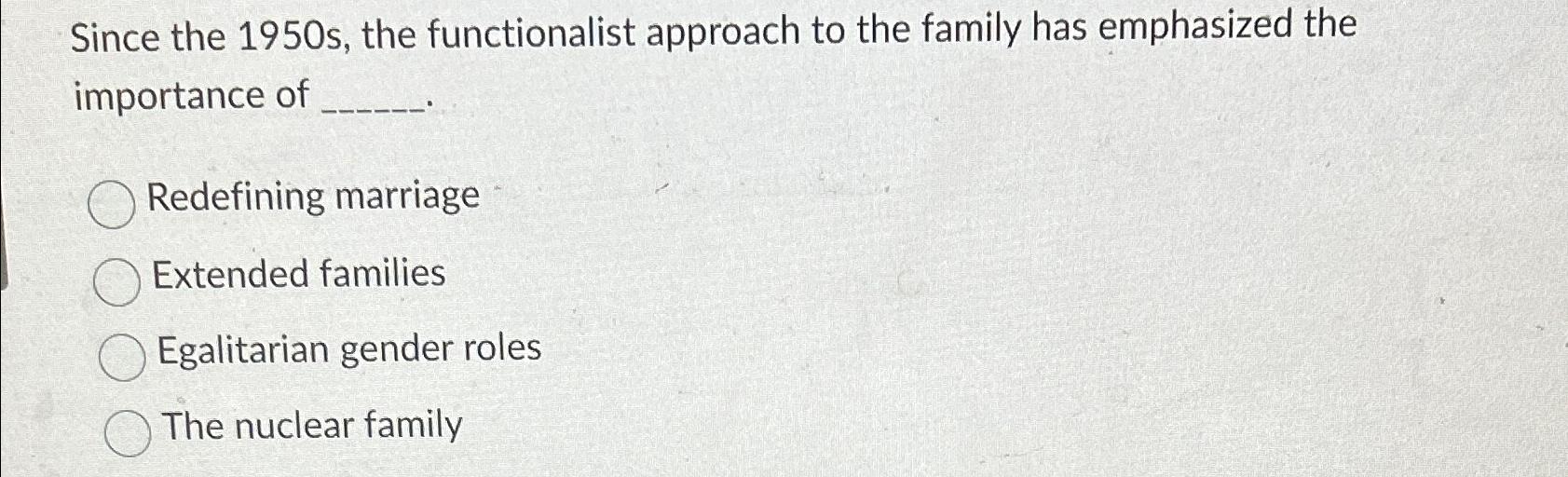 Solved Since the 1950 ﻿s, ﻿the functionalist approach to the | Chegg.com