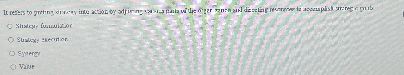 Solved It refers to putting strategy into action by | Chegg.com