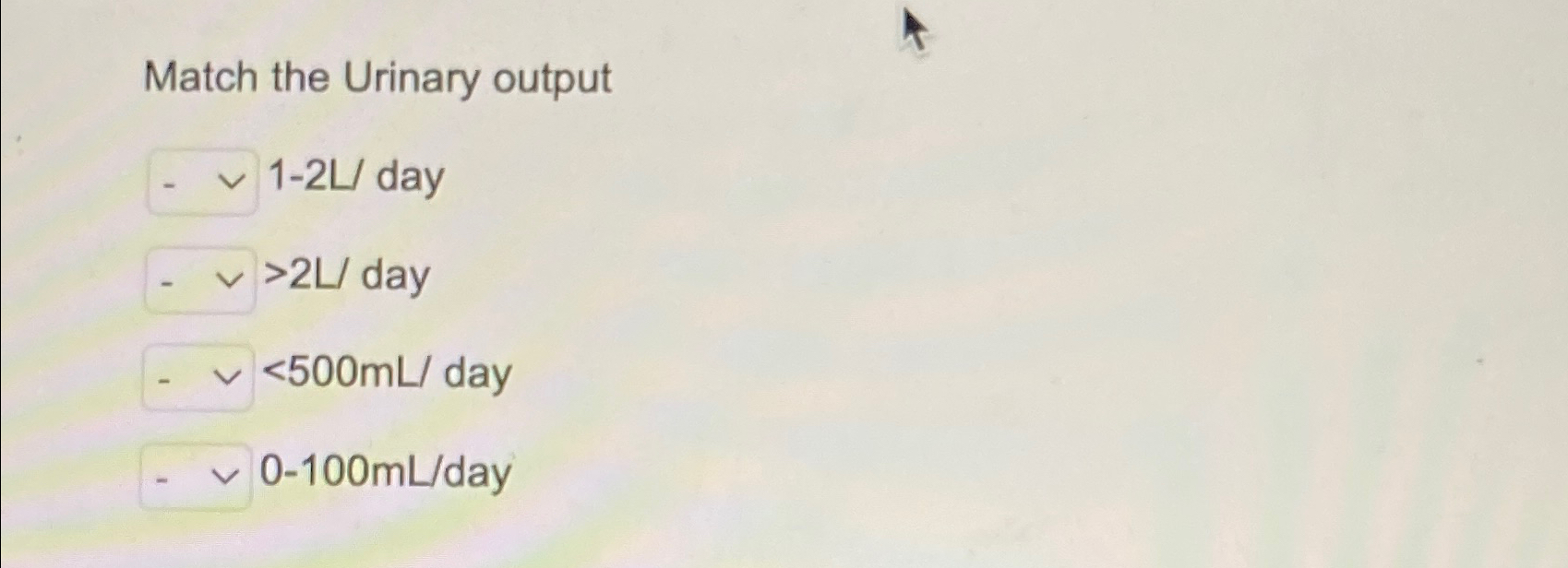 Solved Match the Urinary output 1-2L? ﻿day>2L? ﻿day