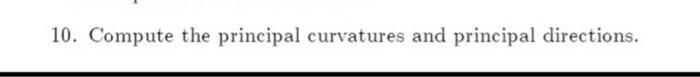 Solved 10. Compute the principal curvatures and principal | Chegg.com