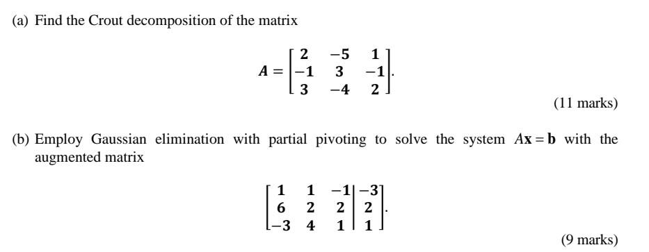 Solved (a) Find the Crout decomposition of the matrix 2 A = | Chegg.com