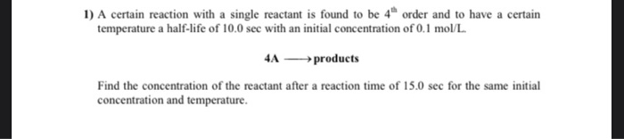 Solved 1) A certain reaction with a single reactant is found | Chegg.com