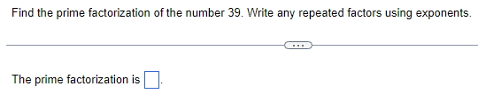 Solved Find the prime factorization of the number 39 . | Chegg.com