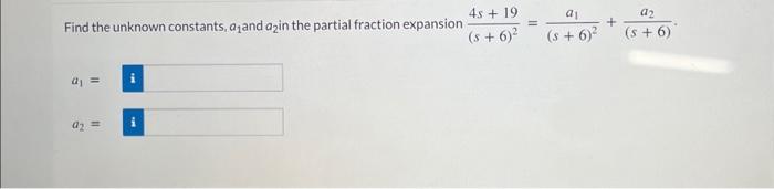 Solved Find the unknown constants, a1 and a2 in the partial | Chegg.com