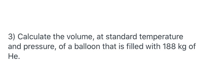 Solved 3) Calculate the volume, at standard temperature and | Chegg.com