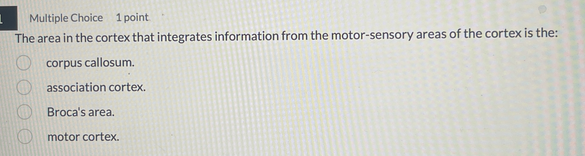 Solved Multiple Choice 1 ﻿point.The area in the cortex that | Chegg.com
