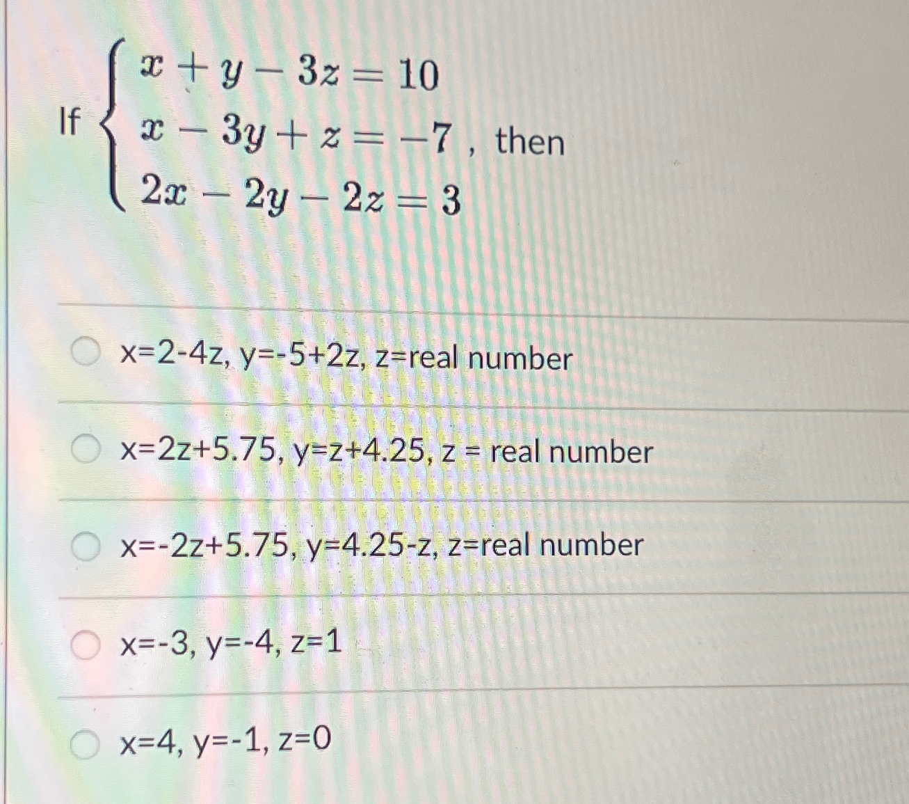 Solved x+y-3z=10x-3y+z=-72x-2y-2z=3x=2-4z,y=-5+2z,z= ﻿real | Chegg.com