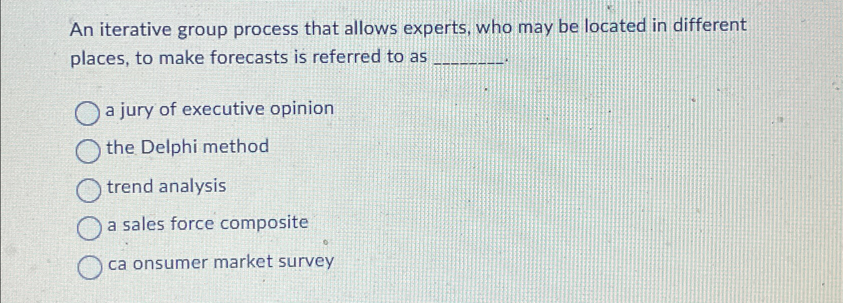 Solved An iterative group process that allows experts, who | Chegg.com