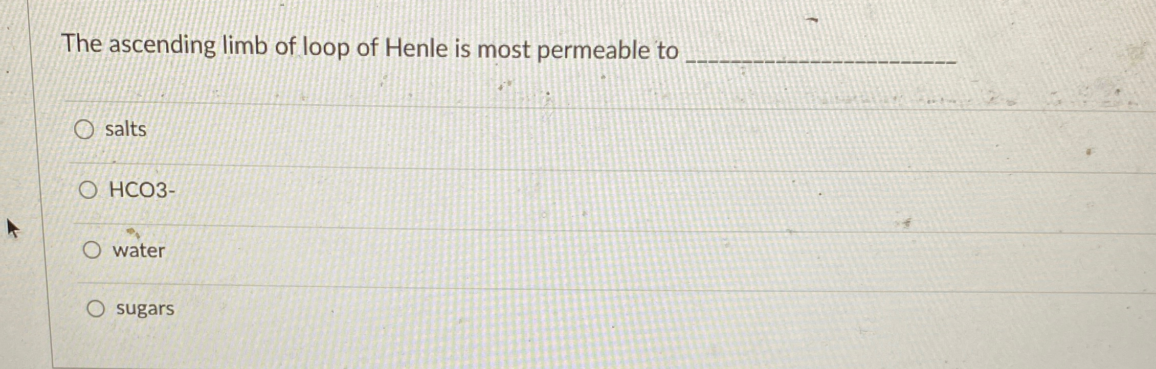 Solved The ascending limb of loop of Henle is most permeable | Chegg.com