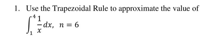 Solved Use Trapezoidal rule to approximate the value and | Chegg.com