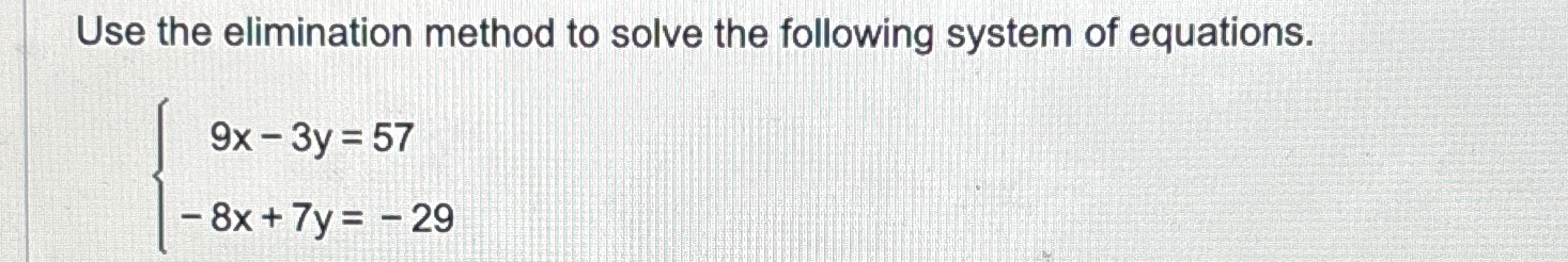 Solved Use the elimination method to solve the following | Chegg.com