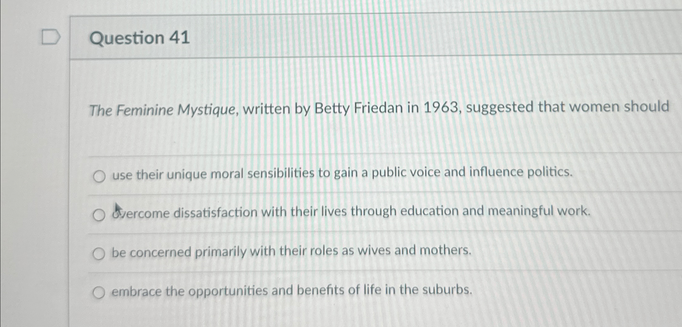 Solved Question 41The Feminine Mystique, written by Betty | Chegg.com