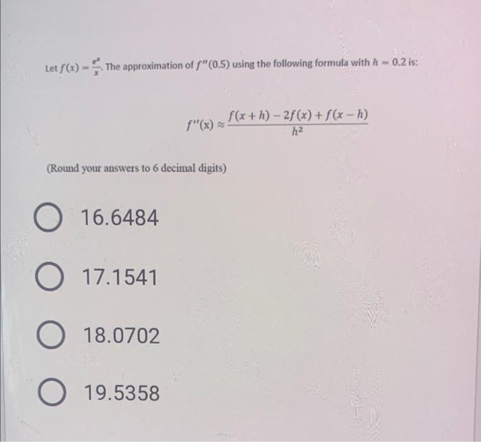 Solved Let F X Xex The Approximation Of F′′ 0 5 Using The
