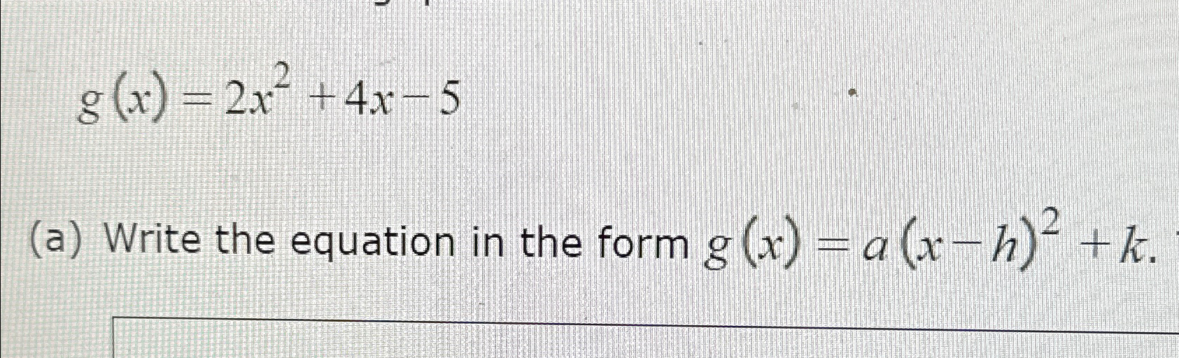 Solved g(x)=2x2+4x-5(a) ﻿Write the equation in the form | Chegg.com