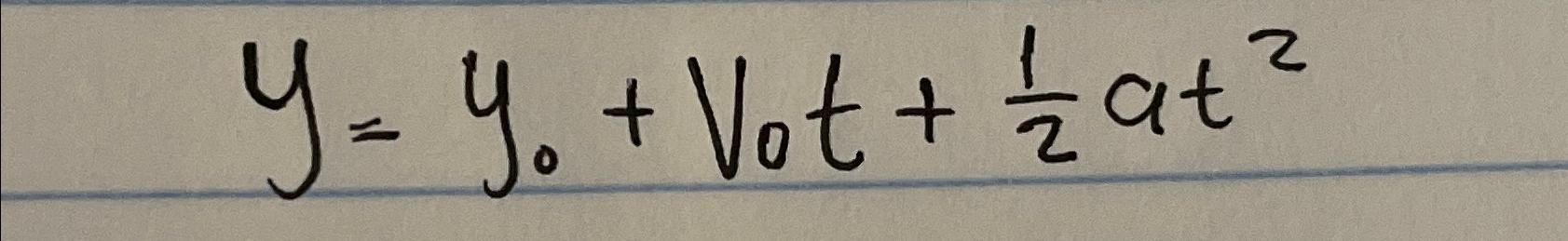 Solved y=y0+V0t+12at2 ﻿Rearrange to solve for initial | Chegg.com