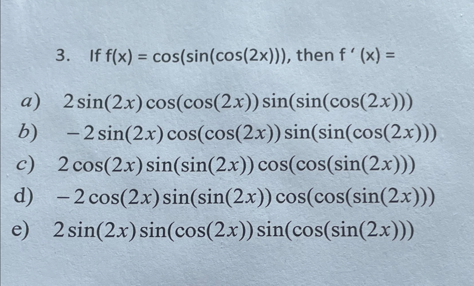 Solved If f(x)=cos(sin(cos(2x))), ﻿then | Chegg.com