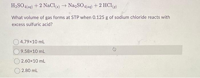 Solved H2SO4(aq)+2NaCl(s)→Na2SO4(aq)+2HCl(g) What volume of | Chegg.com