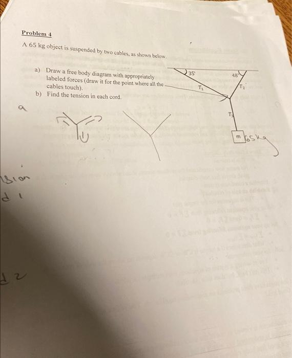 Problem 4 A 65 kg object is suspended by two cables, | Chegg.com