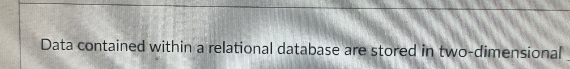 Solved Data contained within a relational database are | Chegg.com