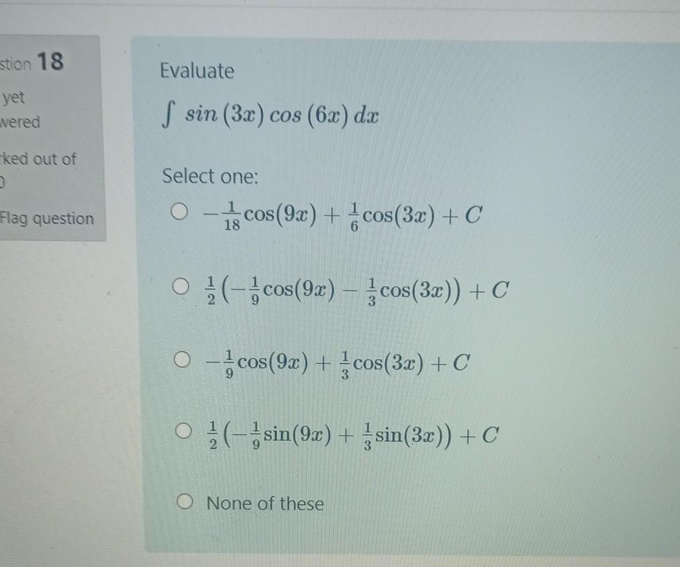 Solved stion 18 Evaluate yet wered S sin (3x) cos (6x) dx | Chegg.com
