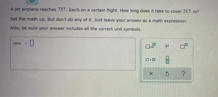 Solved A jet airplane reaches 737. km/h on a certain flight. | Chegg.com