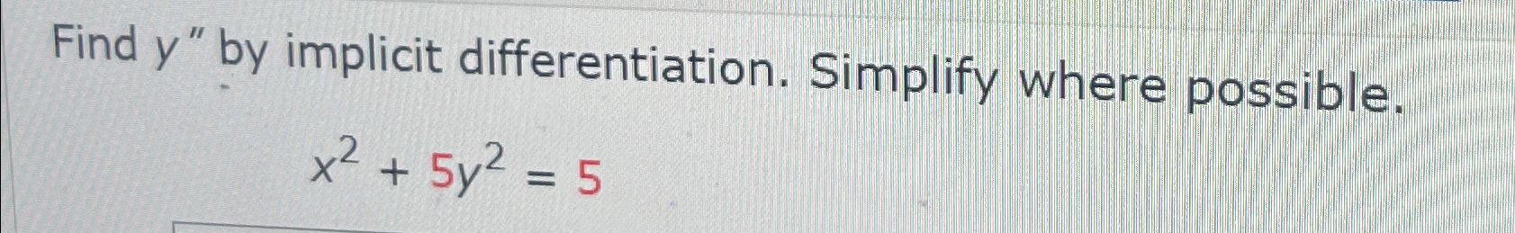 Solved Find y " ﻿by implicit differentiation. Simplify where | Chegg.com
