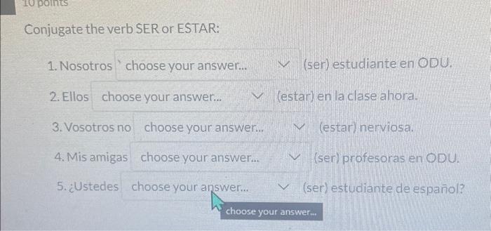 10 points Conjugate the verb SER or ESTAR: 1. | Chegg.com