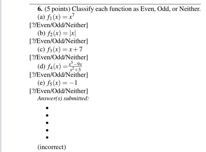 Solved 6. (5 points) Classify each function as Even, Odd, or | Chegg.com