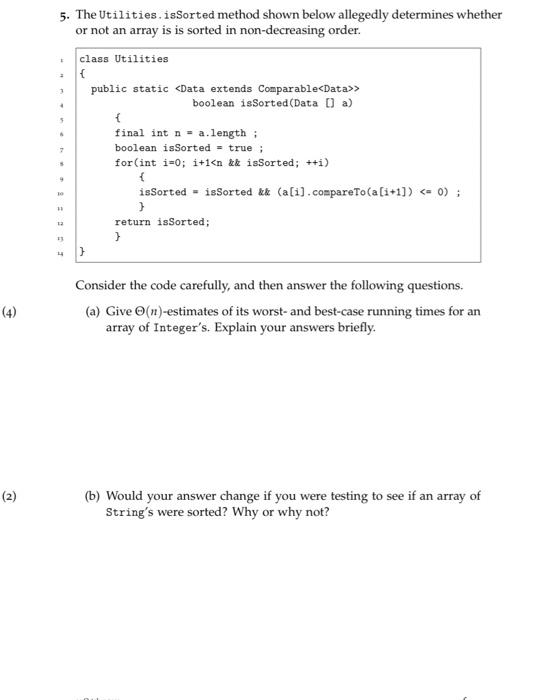 Solved 5. The Utilities, isSorted method shown below | Chegg.com