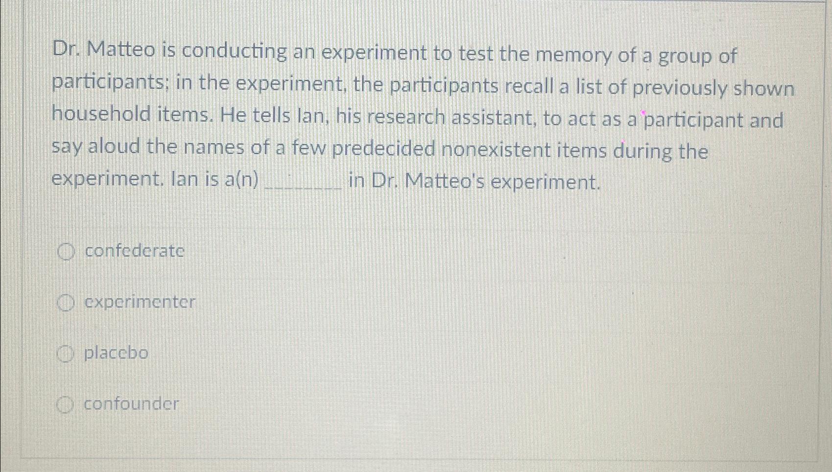 Solved r. ﻿Matteo is conducting an experiment to test the | Chegg.com