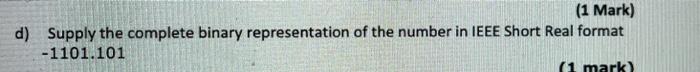 Solved (1 Mark) d) Supply the complete binary representation | Chegg.com