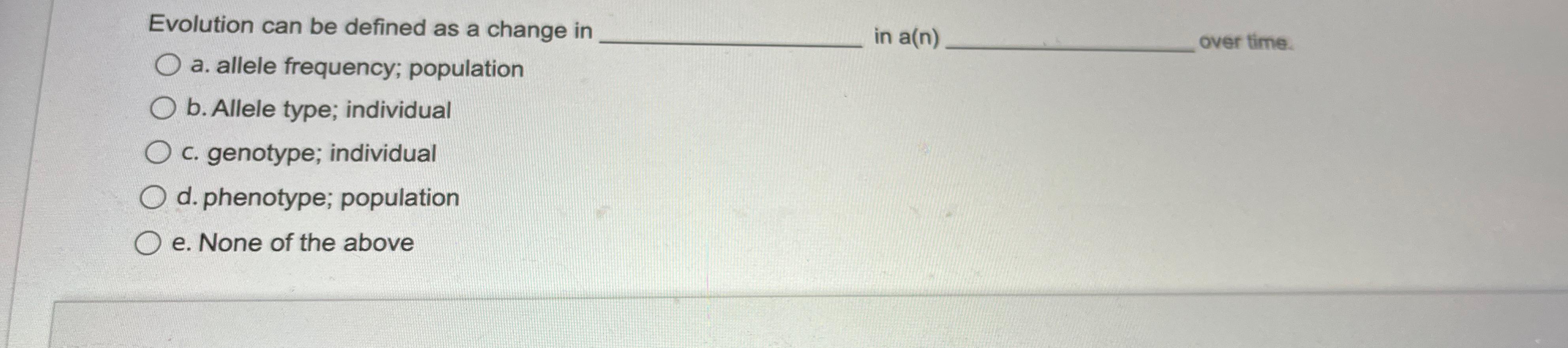 Solved Evolution can be defined as a change in in a(n) ﻿over | Chegg.com