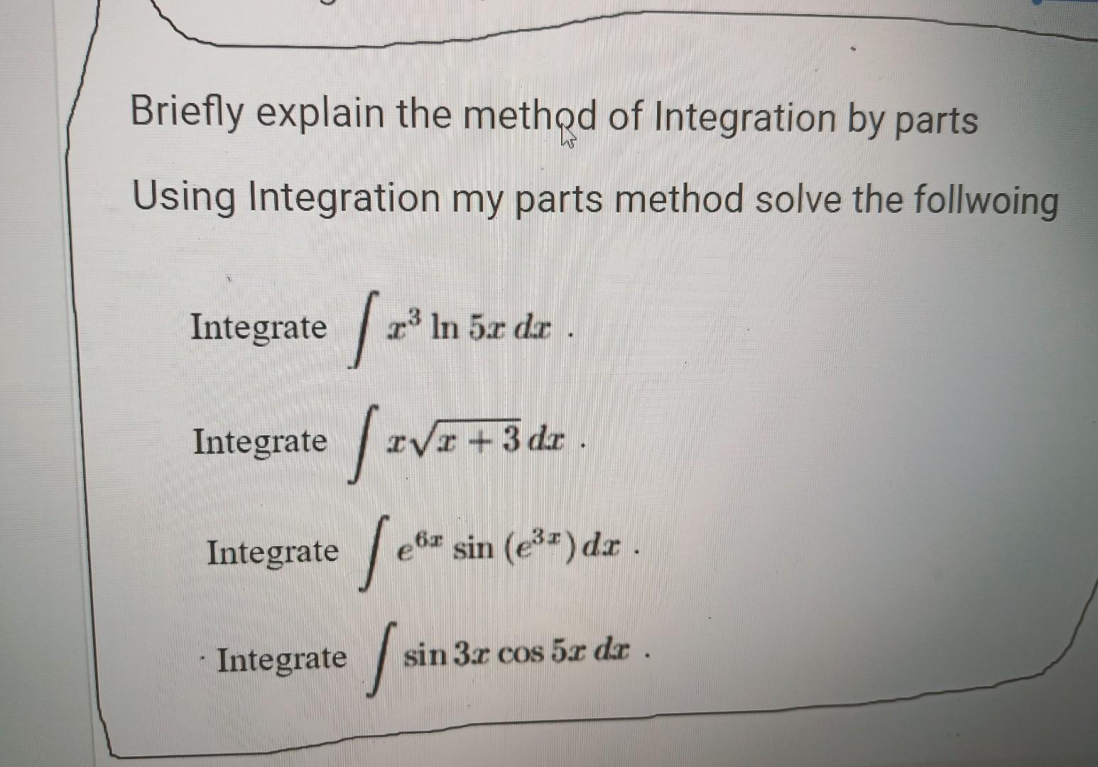 Solved Briefly explain the method of Integration by parts | Chegg.com
