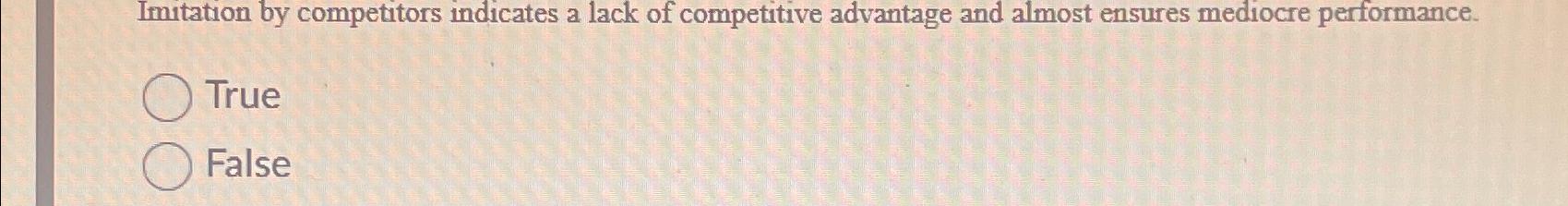 Solved Imitation by competitors indicates a lack of | Chegg.com