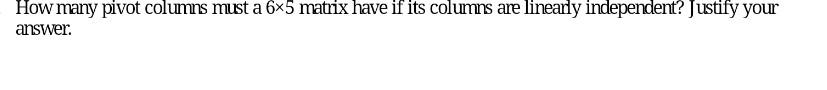 Solved How many pivot columns must a 6×5 matrix have if its | Chegg.com