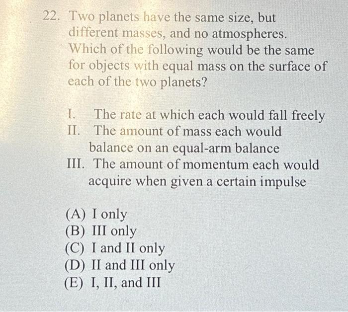 Solved 22. Two planets have the same size, but different | Chegg.com