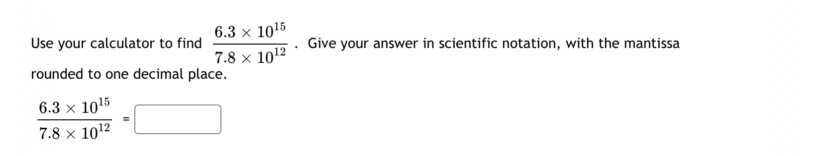 Solved Use your calculator to find 6.3×10157.8×1012. ﻿Give | Chegg.com