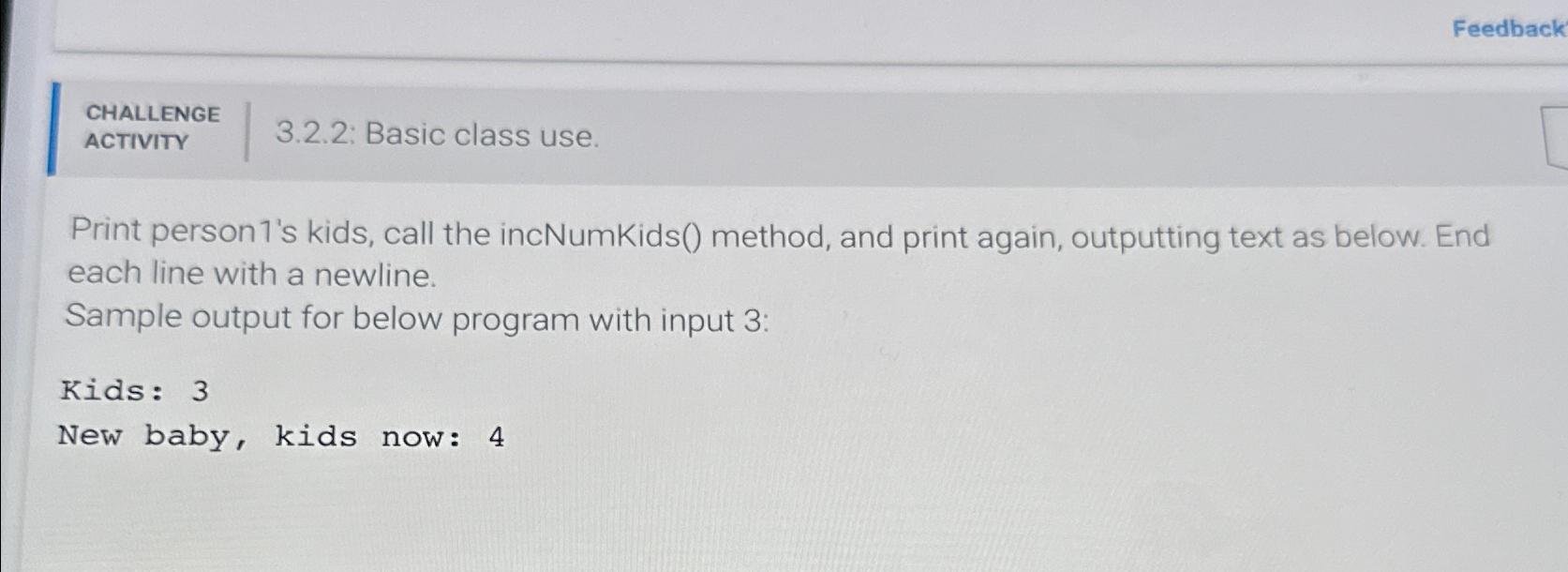 Solved FeedbackCHALLENGEACTIVITY3.2.2: Basic class use.Print | Chegg.com