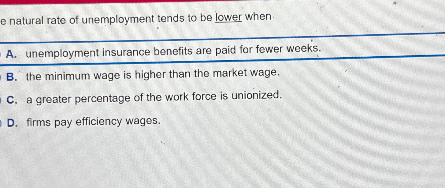 Solved e natural rate of unemployment tends to be lower | Chegg.com