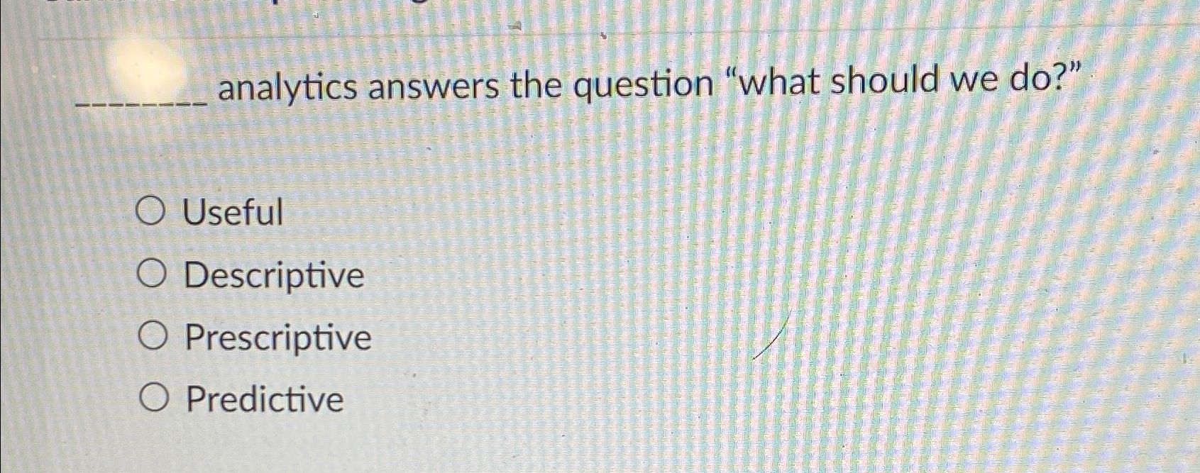 Solved analytics answers the question "what should we | Chegg.com